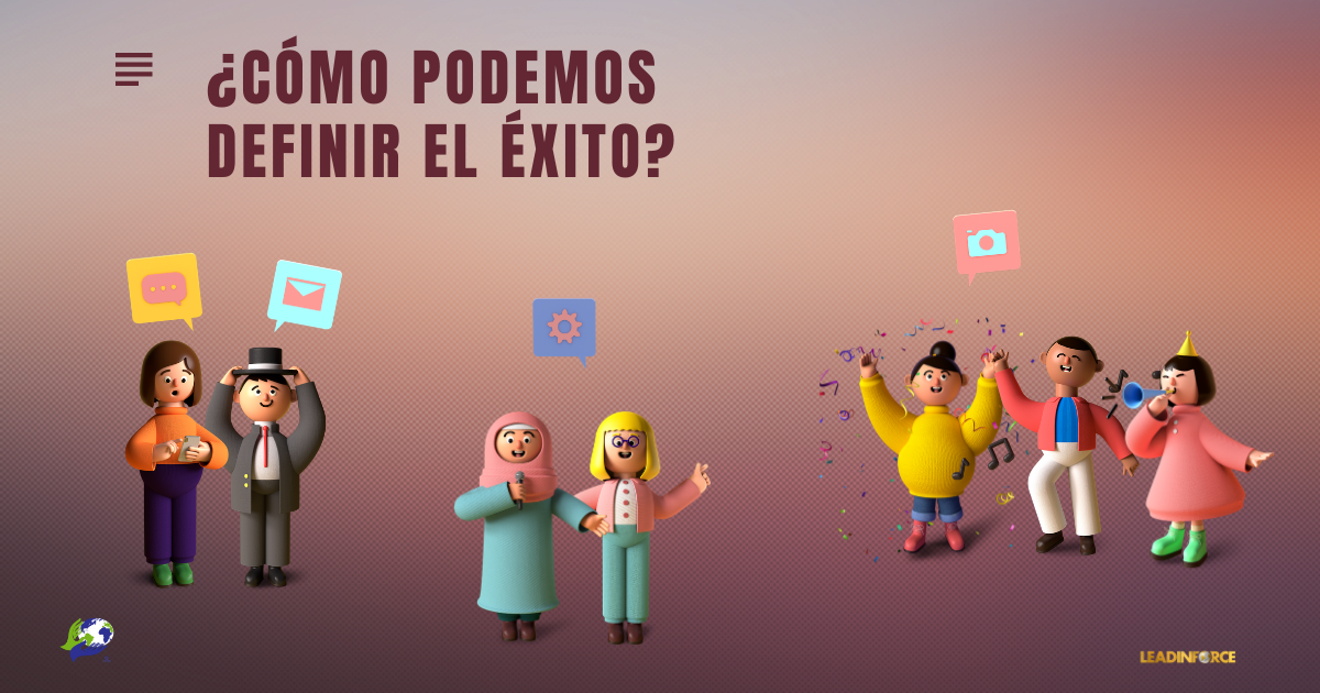 ¿CÓMO PODEMOS DEFINIR EL ÉXITO? - LEADINFORCE - Blog en Español