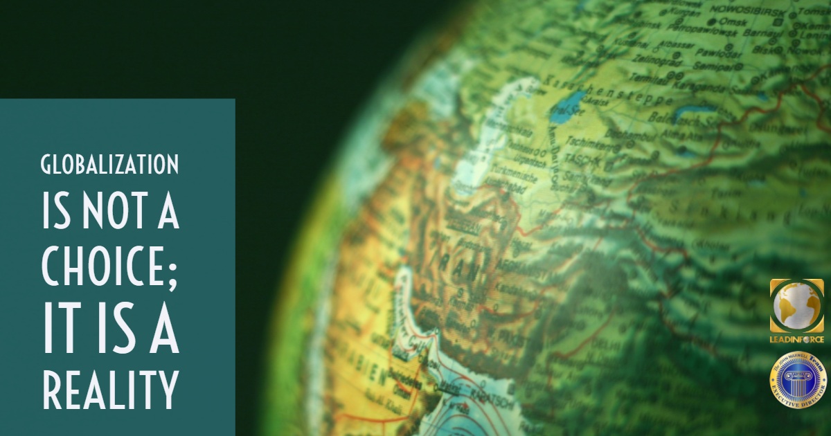 GLOBALIZATION IS NOT A CHOICE; IT IS A REALITY - LEADINFORCE - Blog