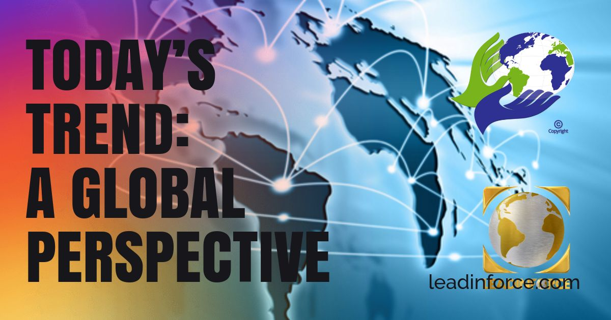 TODAY’S TREND: A GLOBAL PERSPECTIVE - LEADINFORCE - Blog