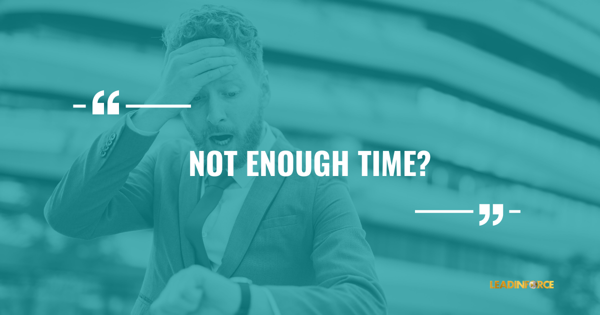 NOT ENOUGH TIME? - LEADINFORCE - Blog