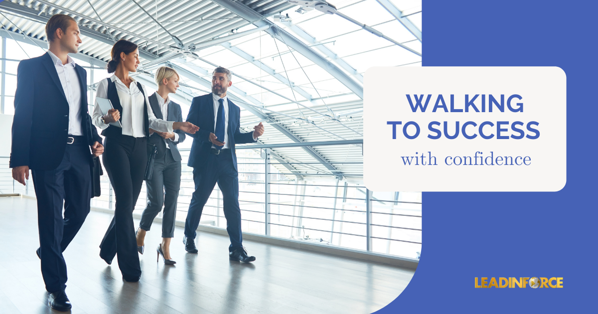 WALKING TO SUCCESS WITH CONFIDENCE - LEADINFORCE - Blog