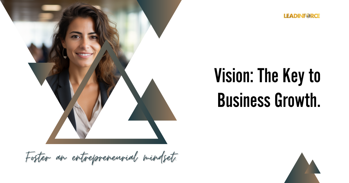 Vision: The Key to Business Growth - LEADINFORCE - Blog
